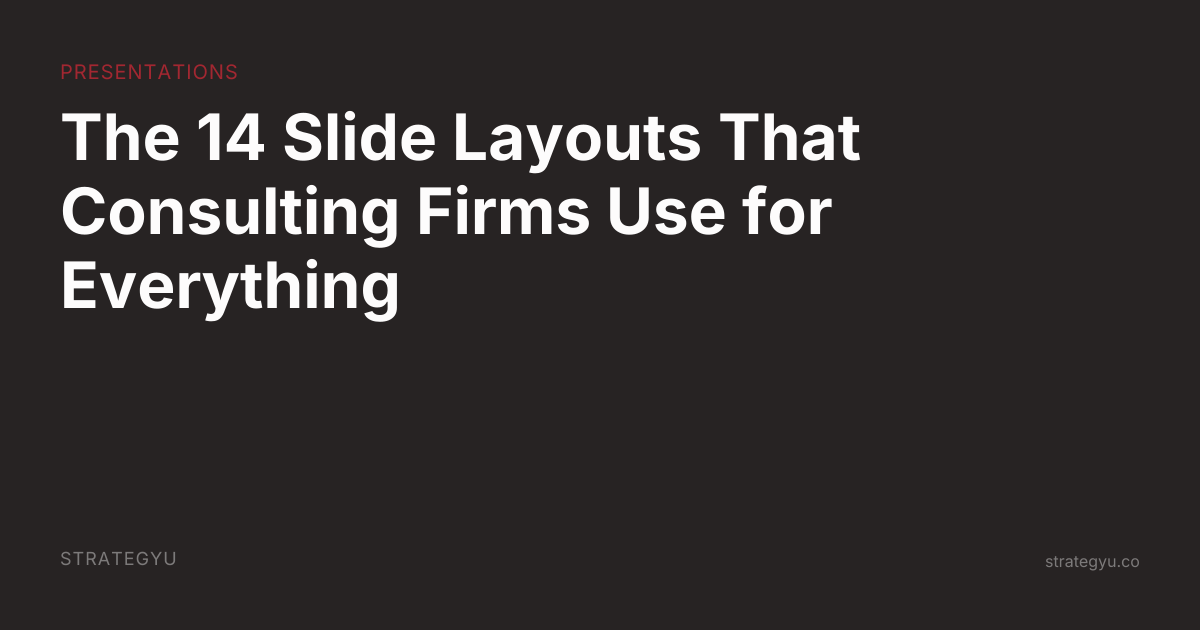 The 14 Slide Layouts That Consulting Firms Use for Everything ...